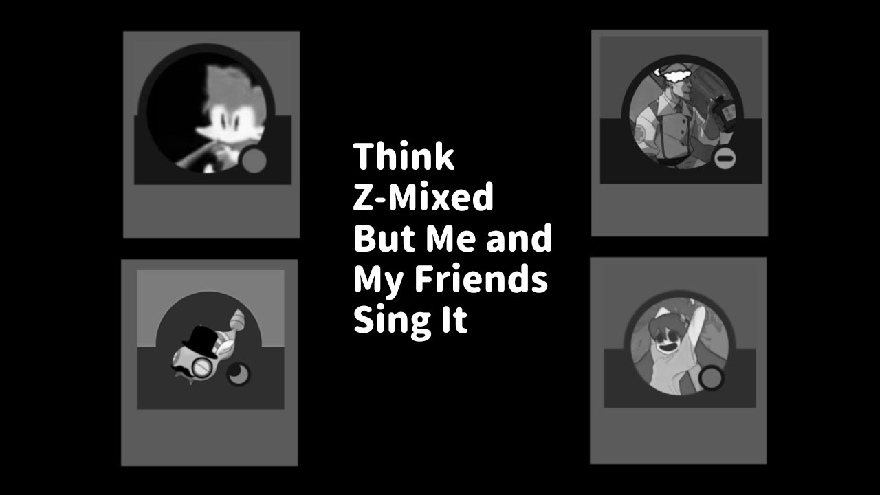 Think Z-Mixed But It's a Friend Group Call - YouTube