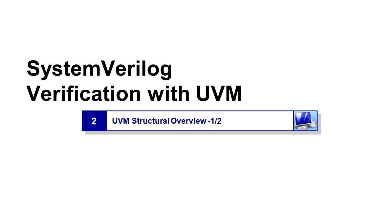uvm 2 - UVM Structural Overview (1/2) - YouTube