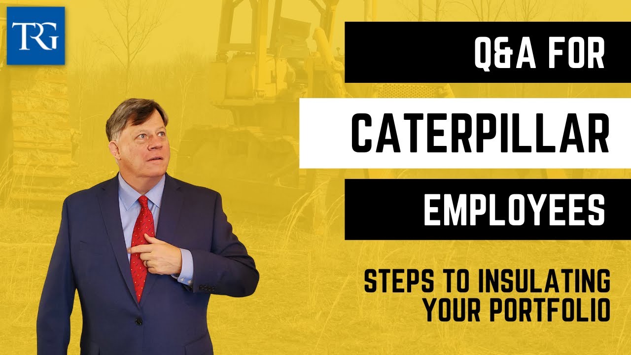 Q&A for Caterpillar Employees: Steps to Insulating Your Portfolio - YouTube
