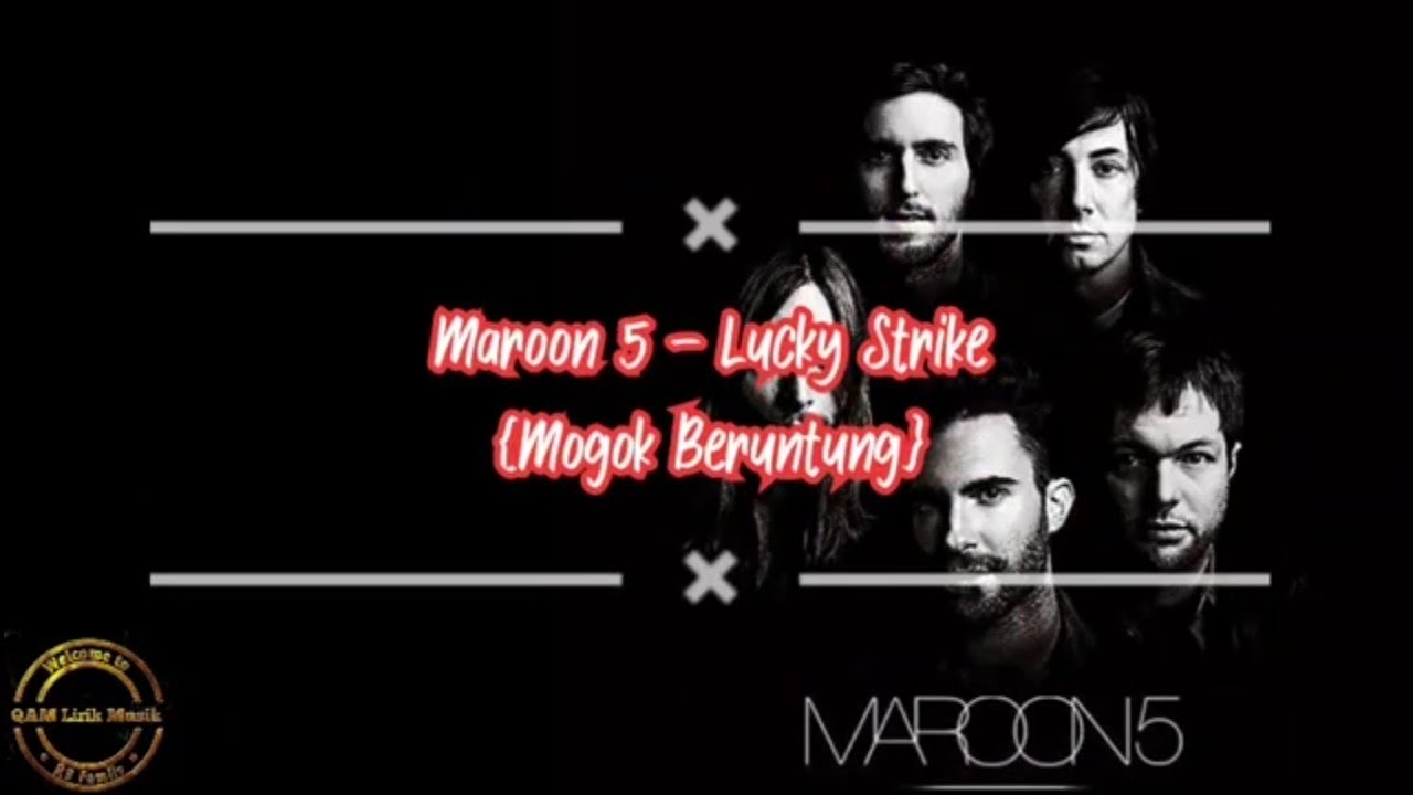 Maroon 5 - Lucky Strike {MogokBeruntung} MusicLyrics {Lirik Musik} + Terjemahan Cover ...