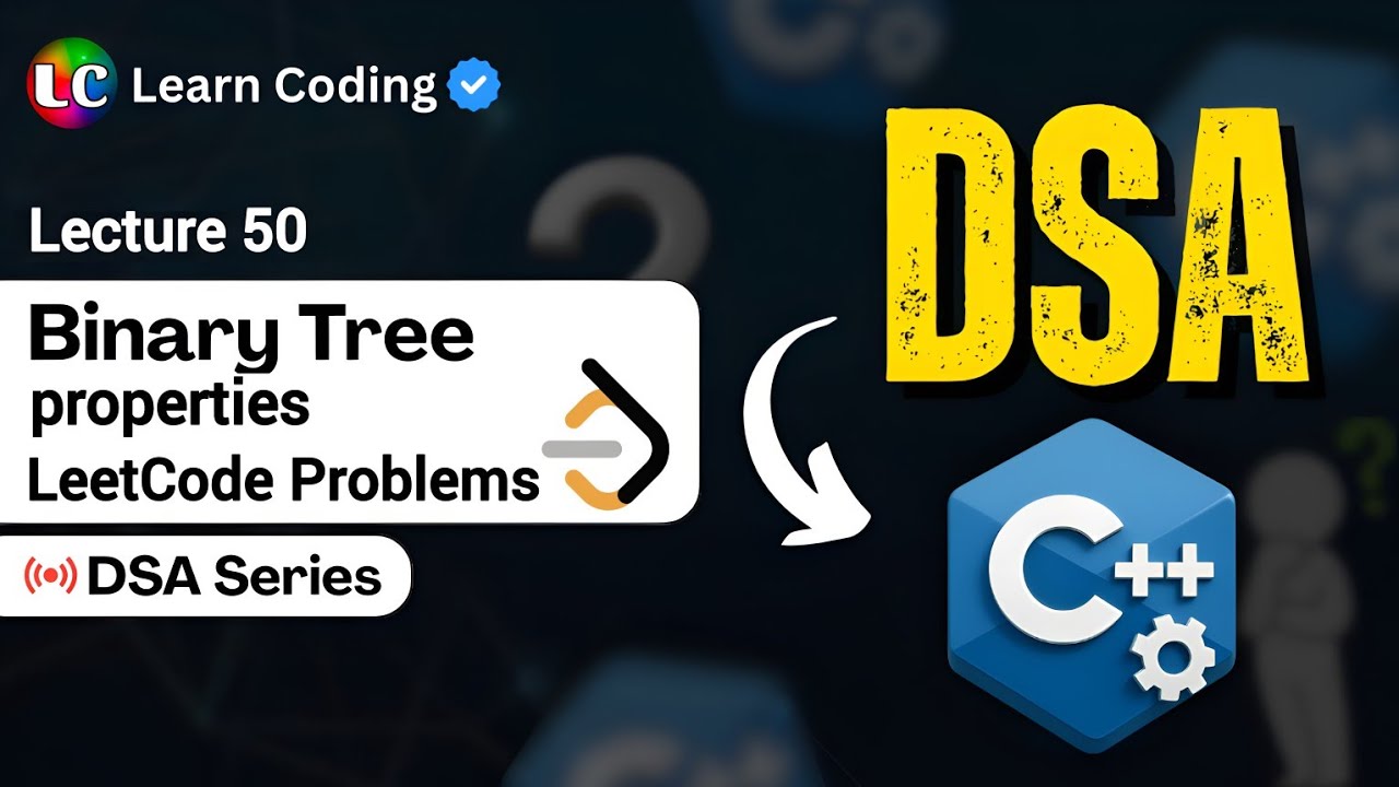 C++ DSA Binary Tree Properties | LeetCode Problems | Data Structures and Algorithms - YouTube