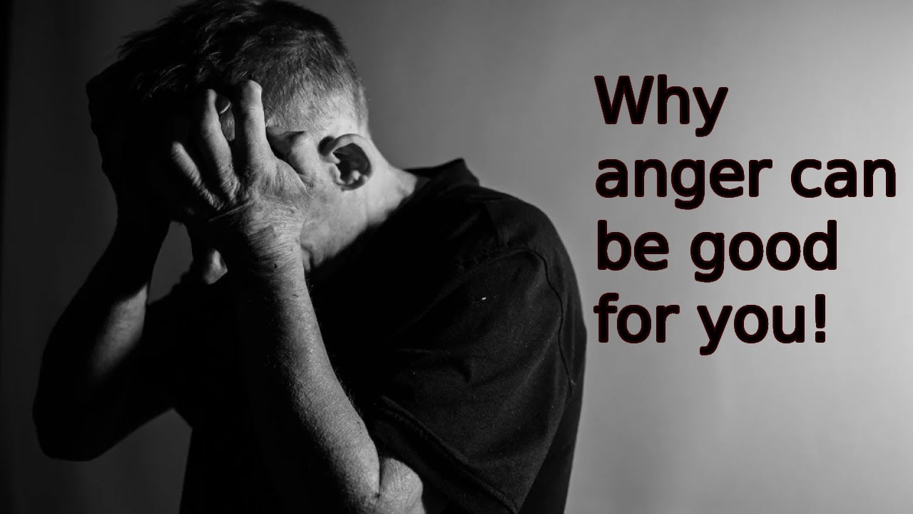 Why anger can be good for you! - YouTube