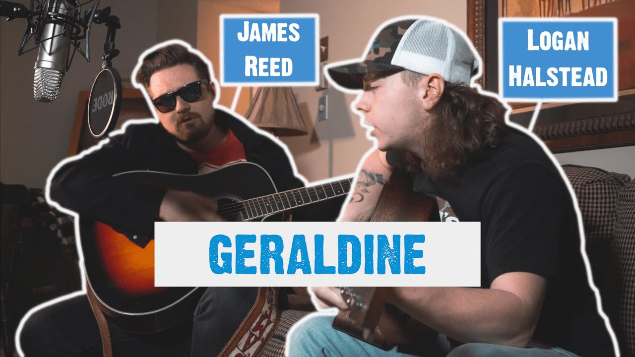 James Reed and Logan Halstead - "Geraldine" - YouTube