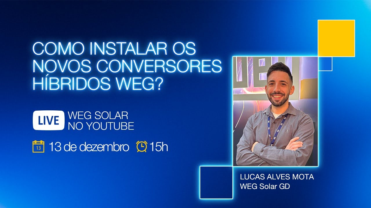 WEG SOLAR - INSTALAÇÃO DOS NOVOS CONVERSORES HÍBRIDOS WEG (Live) - YouTube