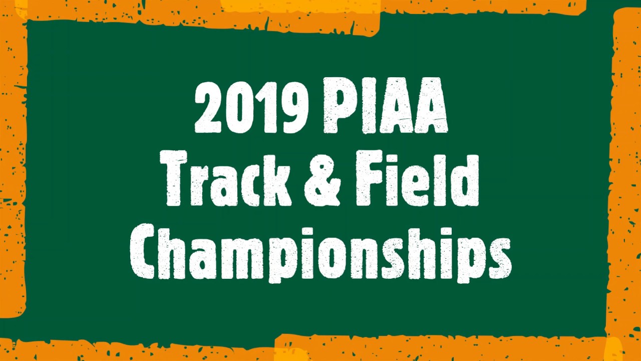 2019 PIAA Track & Field Championships - YouTube