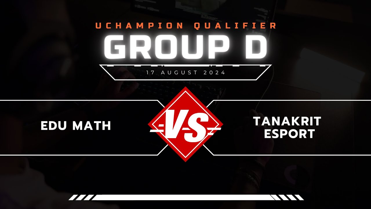 (GROUP D - MATCH 3) EDU MATH B VS Tanakrit Esport - CRRU UCHAMPION QUALIFIER 2024 - YouTube