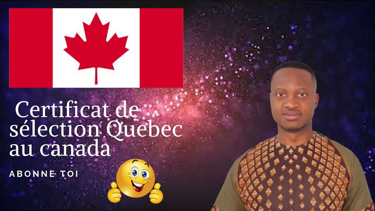 c'est quoi le Certificat de Sélection Quebec au canada(CSQ)? - YouTube