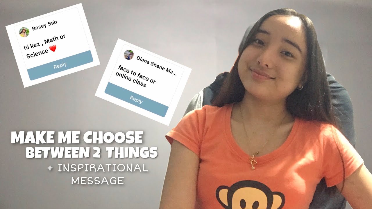 MAKE ME CHOOSE BETWEEN 2 THINGS + Inspirational Message | Keziah Paler ...