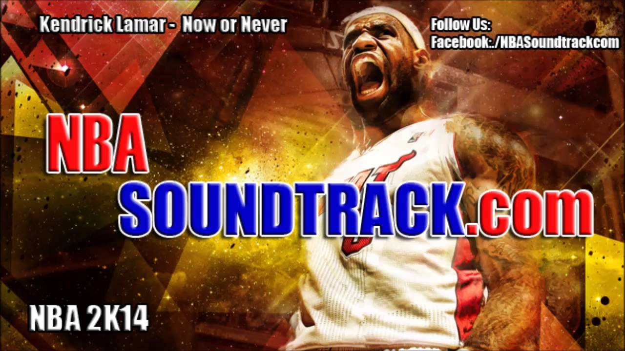 Kendrick Lamar - Now or Never - NBA 2K14 Soundtrack - YouTube