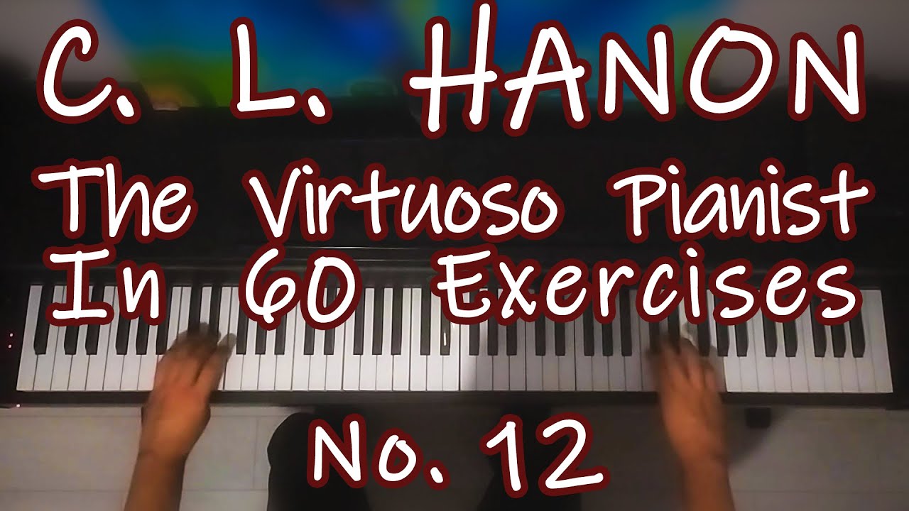 Hanon: The Virtuoso Pianist in 60 Exercises, No. 12 - YouTube