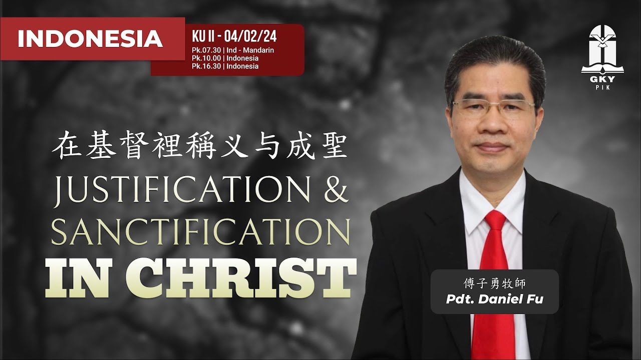 JUSTIFICATION & SANCTIFICATION IN CHRIST - PDT. DANIEL FU - YouTube