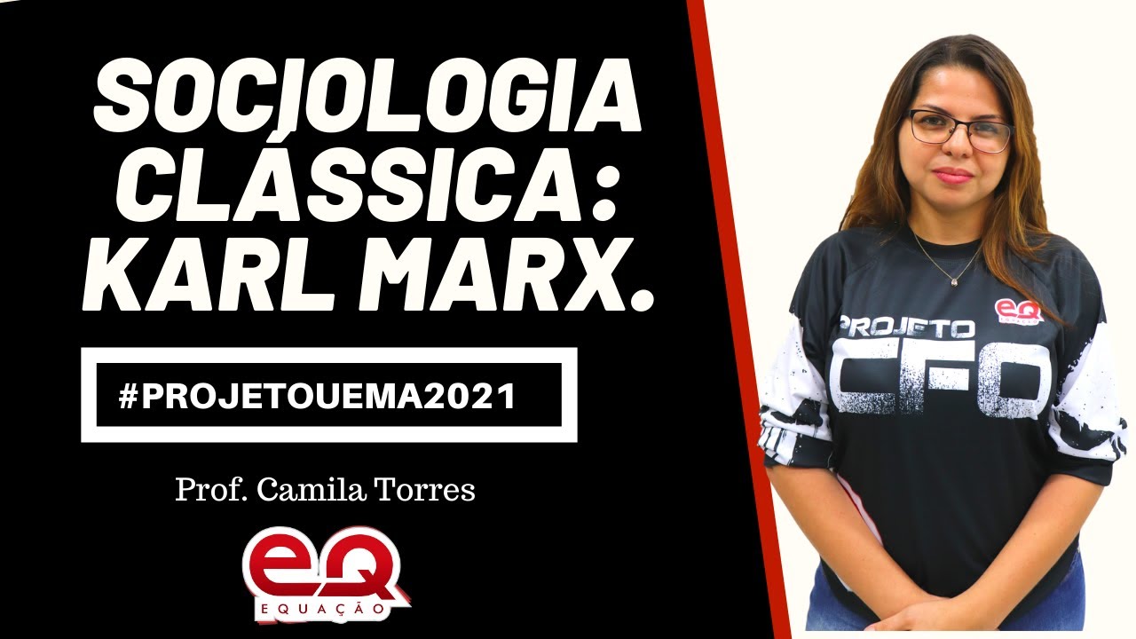 SOCIOLOGIA CLÁSSICA: KARL MARX.===== Prof.Camila Torres - YouTube