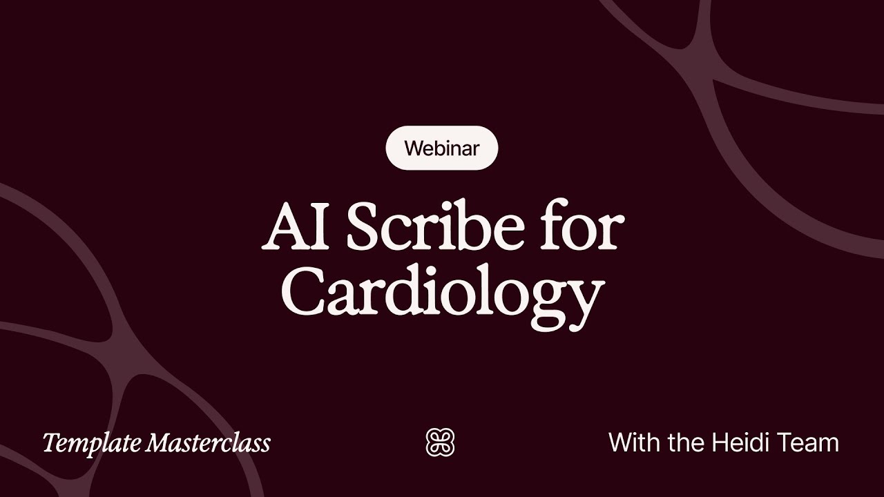 AI Scribe for Cardiology: Masterclass Webinar | Heidi - YouTube