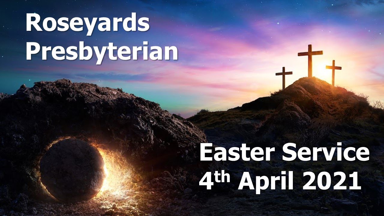 Roseyards Presbyterian Easter Sunday Online Service - YouTube