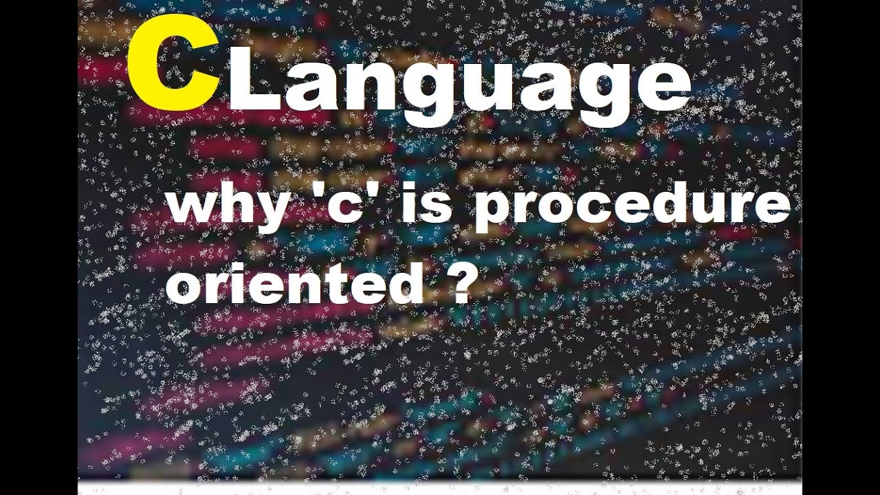 C Procedure Oriented Programming Language Youtube 3733