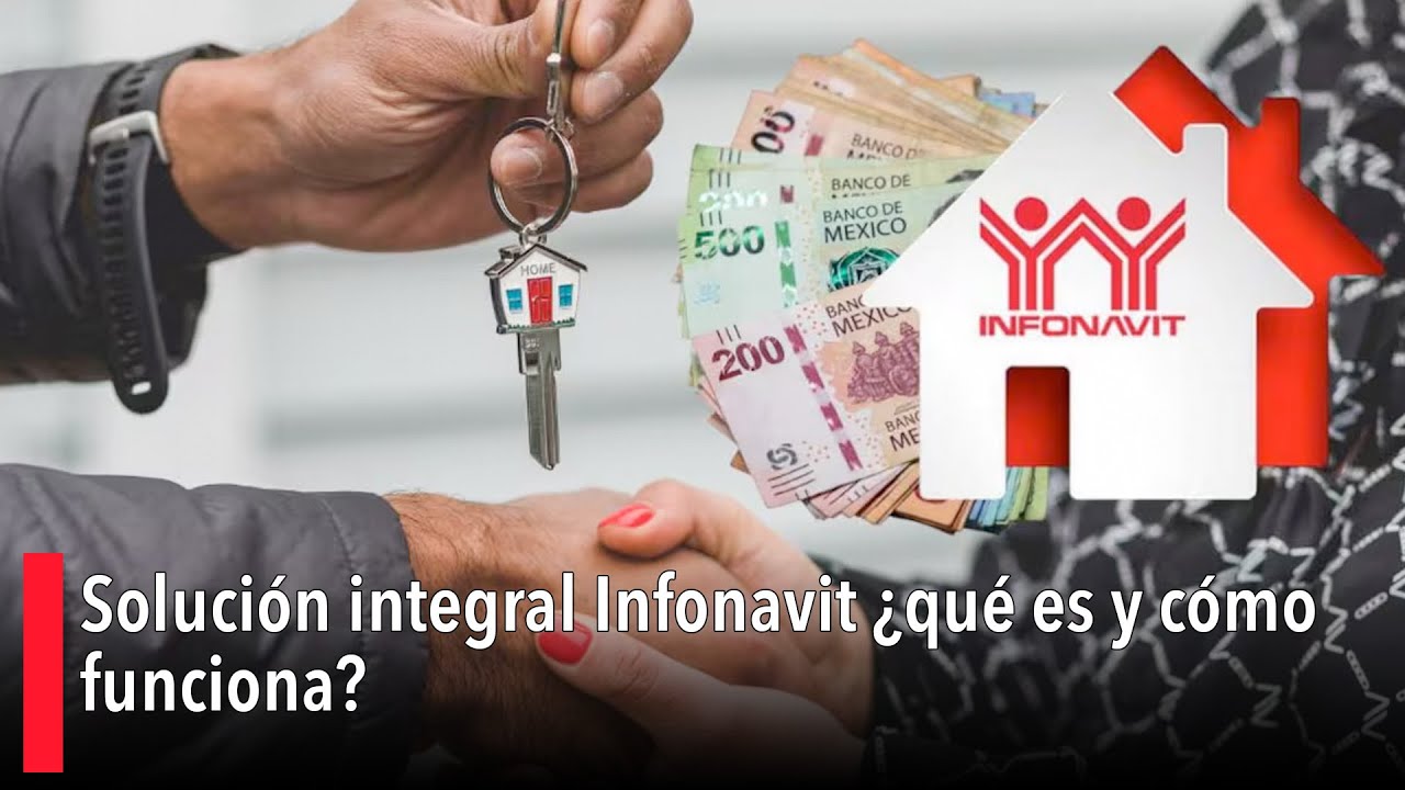 Solución integral Infonavit ¿qué es y cómo funciona? - YouTube