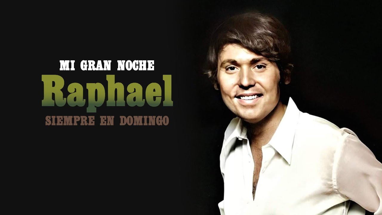 Raphael ♪ Mi Gran Noche (Siempre En Domingo, 1969) - YouTube