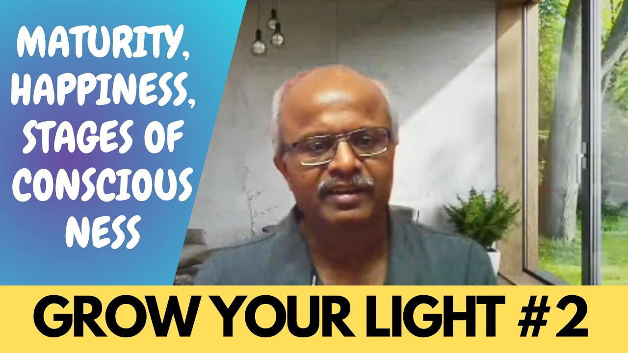Maturity, Happiness and the Stages of Consciousness | Grow Your Light ...