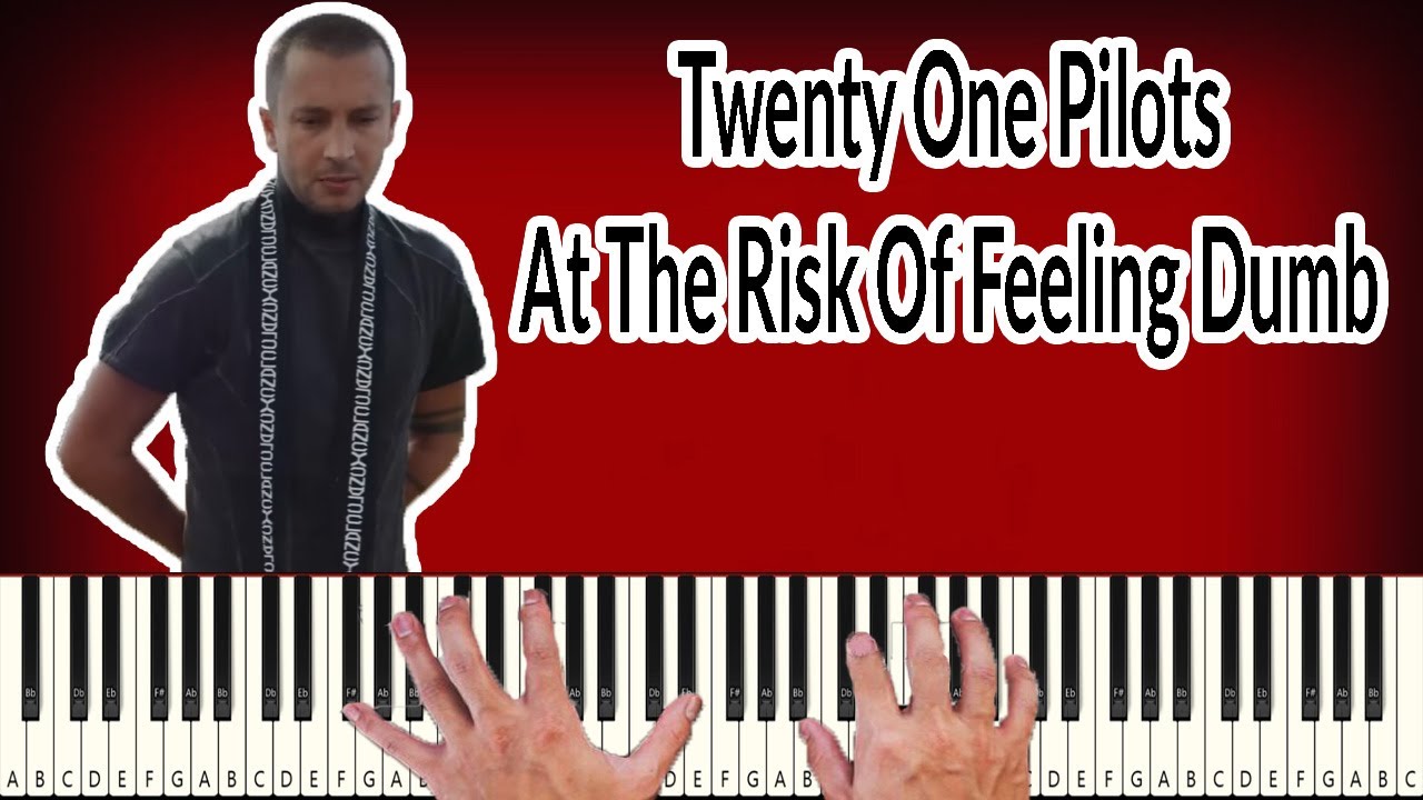 Twenty One Pilots - At The Risk Of Feeling Dumb - PIANO TUTORIAL - YouTube