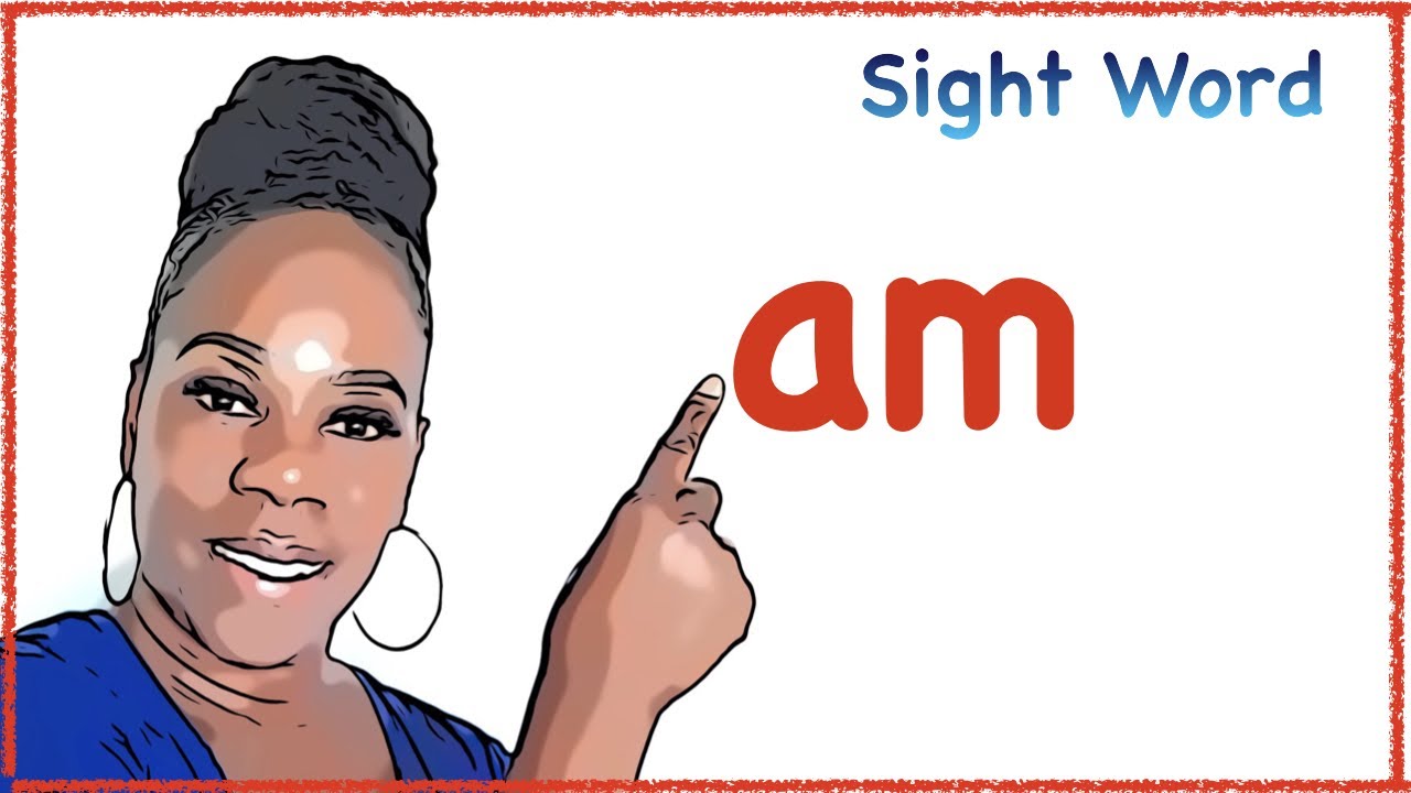 Sight Word | “Am” | Ms. Francine| #kidseducationvideo #Sightwords # ...