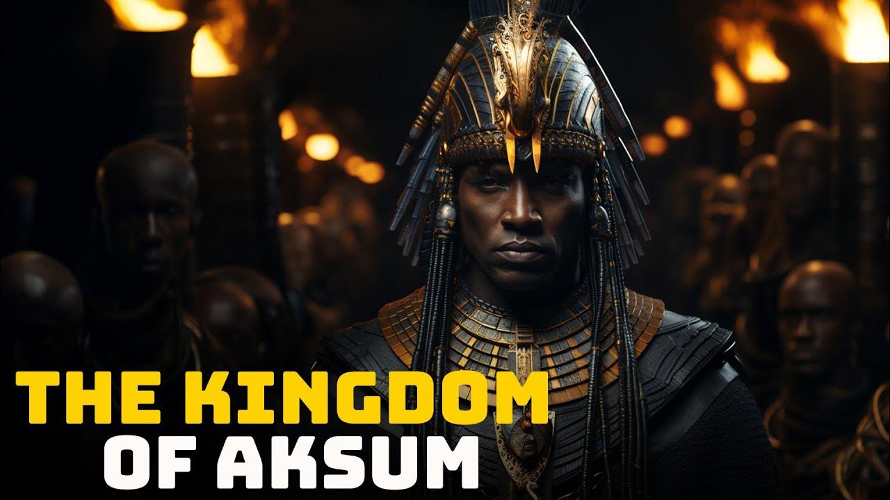 The Great African Kingdom of Aksum - Great Civilizations of History ...