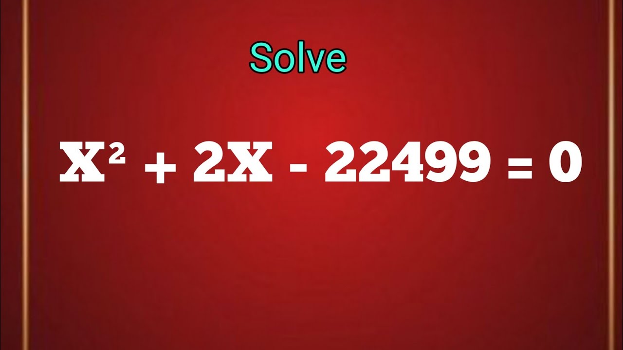X²+2X-22499=0 | Solve X²+2X-22499 =0 | Factorisation Class 8 ...