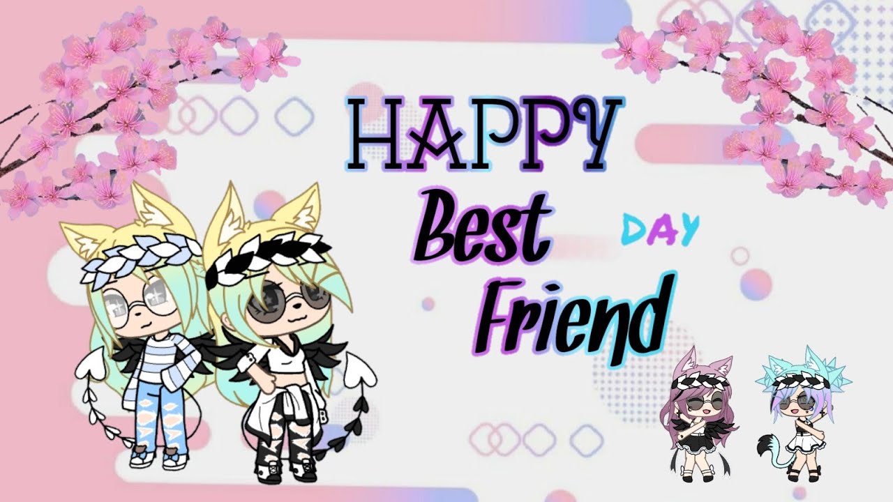 Happy late Best Friend Day (My Bestie) || Best Wishes for You - YouTube