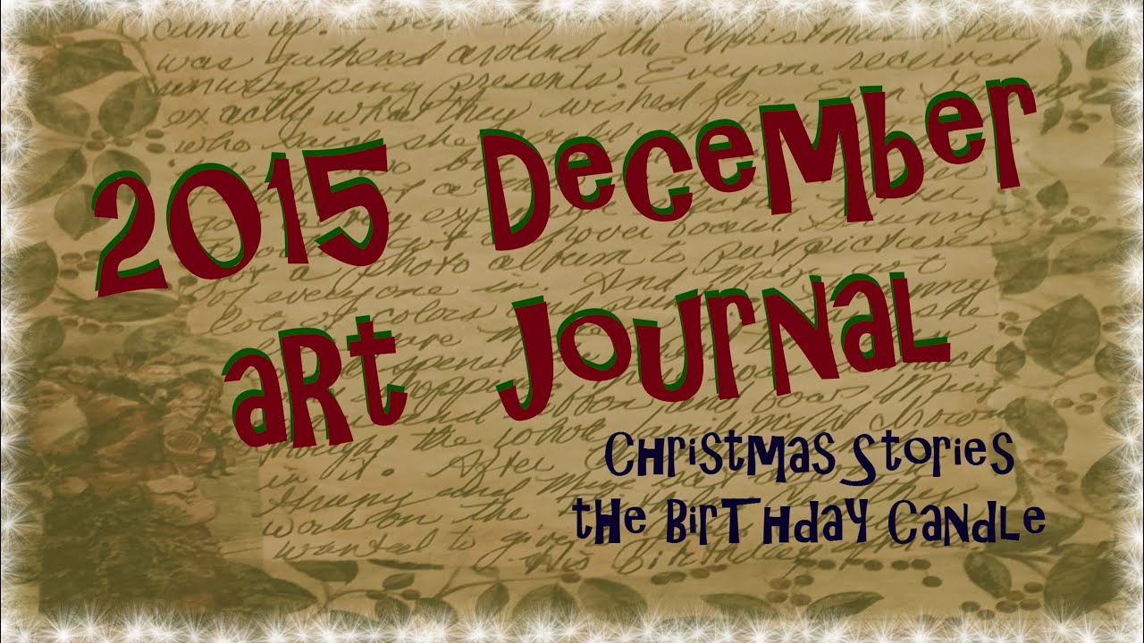 2015 December Art Journal, The Birthday Candle & Prompt 8 - YouTube