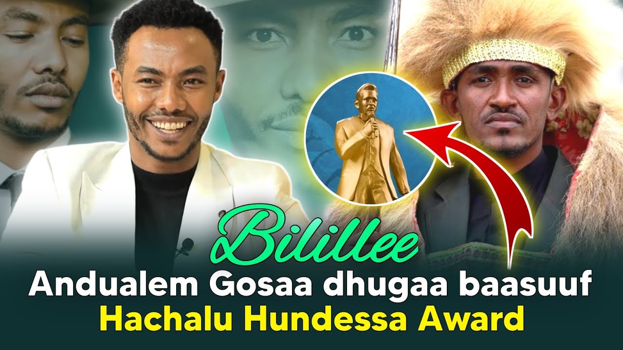 Bilillee - Andualem Gosaa dhugaa baasuuf - Hachalu Hundessa Award - YouTube