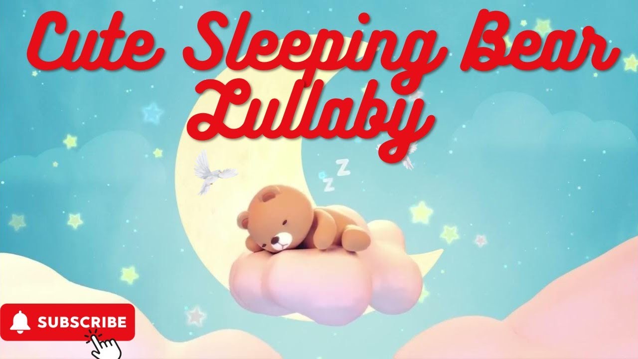 Lullaby For Babies ~ Sweet Dreams ~ Cute Sleeping Bear | Baby Sleep ...