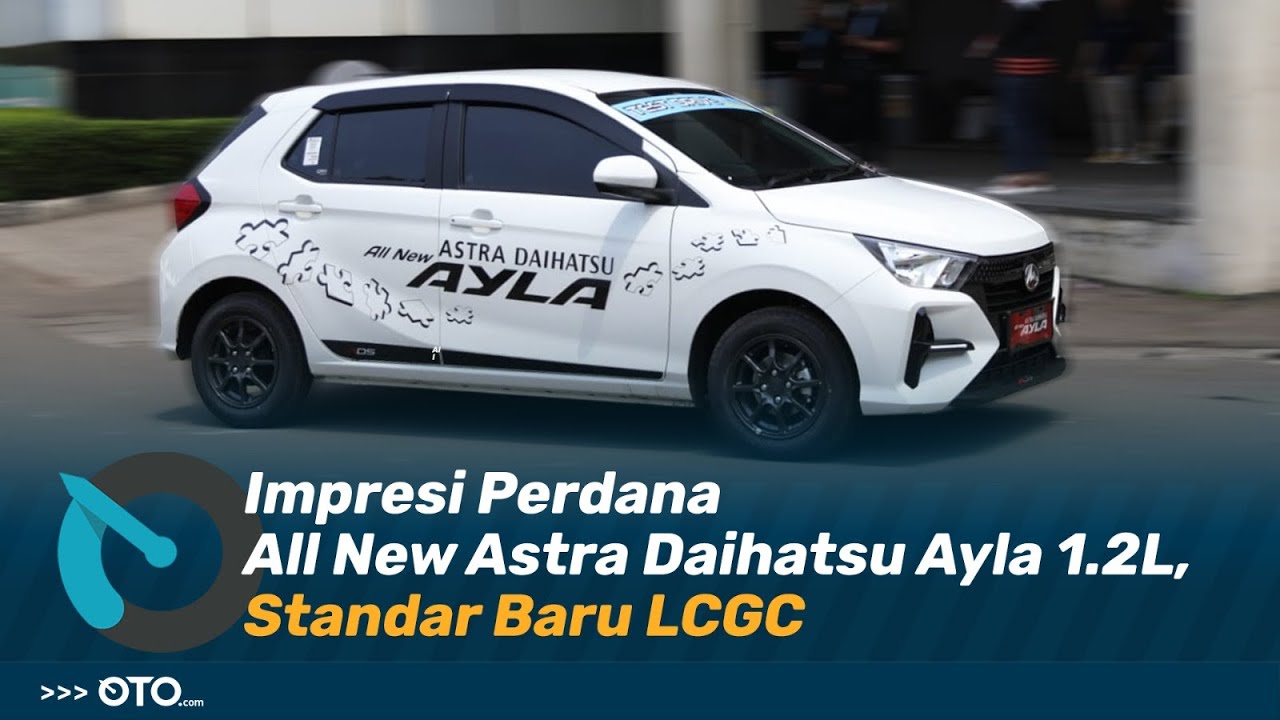 All New Astra Daihatsu Ayla 1.2L, Standar Baru Buat LCGC | First Drive ...