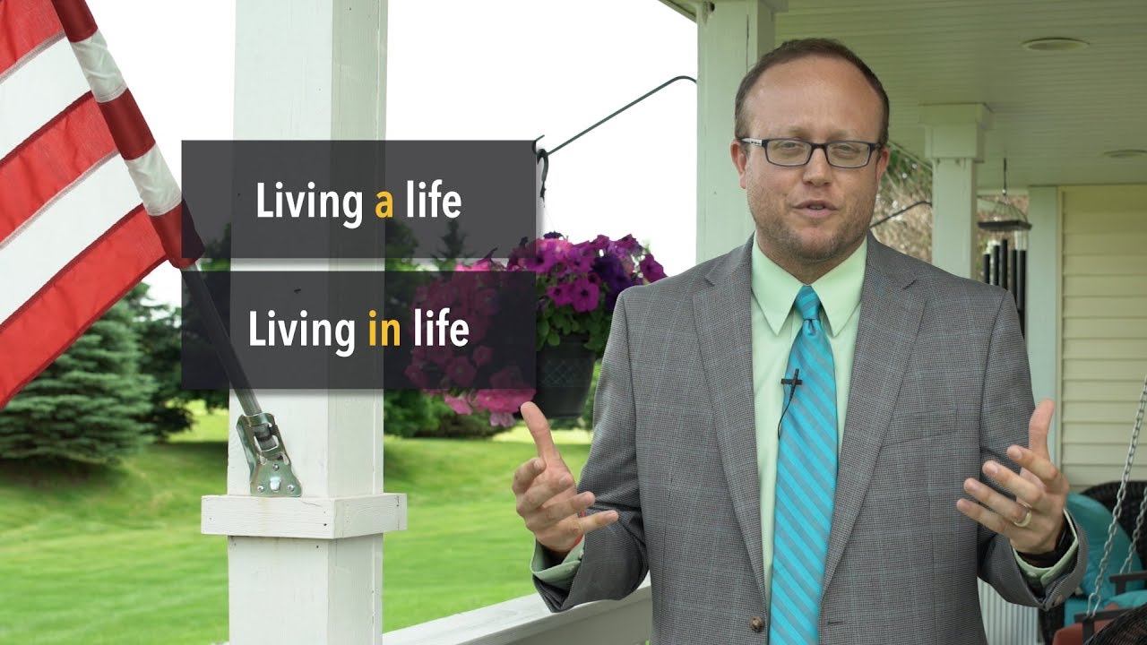 Living "A" Life Vs. Living "In" Life - YouTube