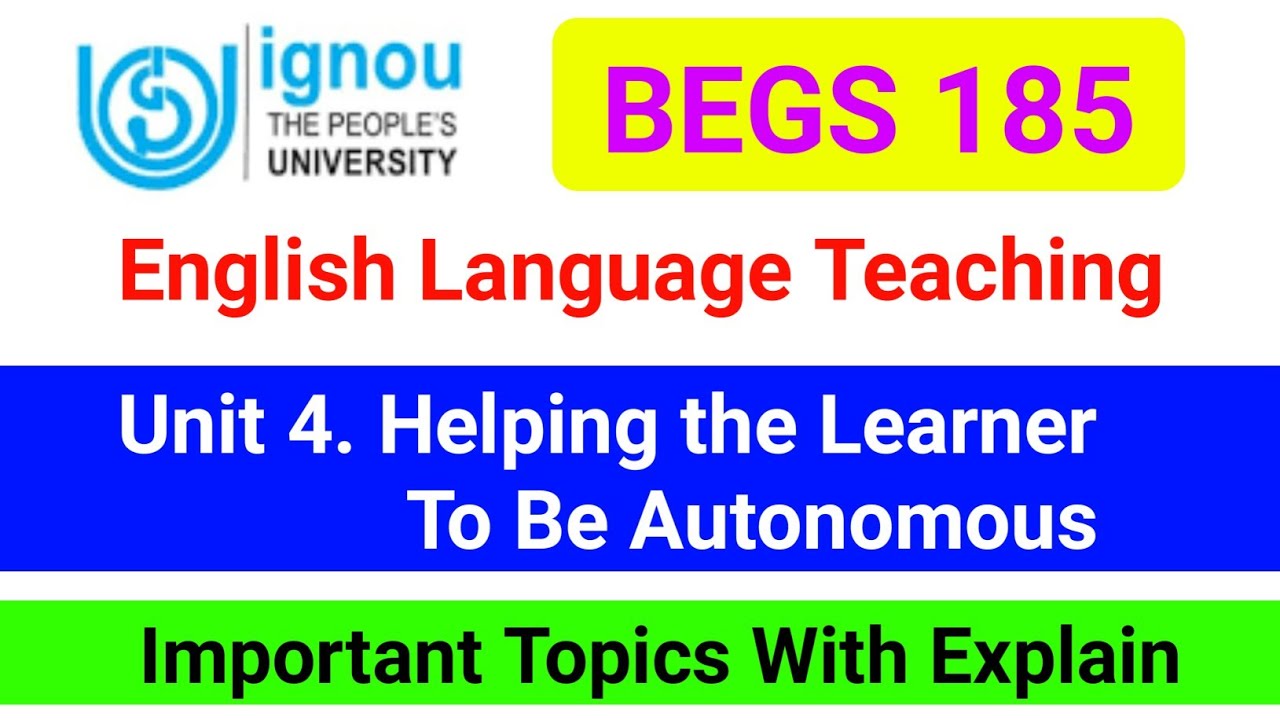 BEGS 185 Unit 4 Helping The Learner To Be Autonomous | BEGS 185 ...