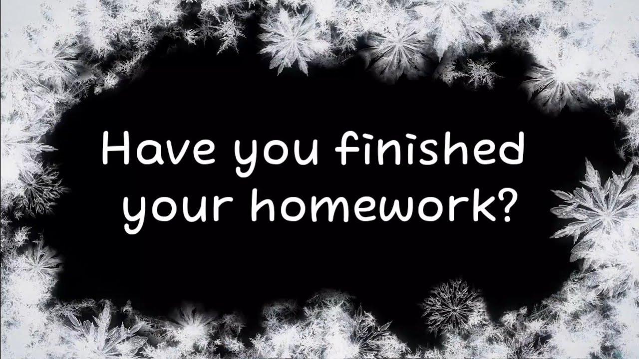 Have you finished your homework? - YouTube