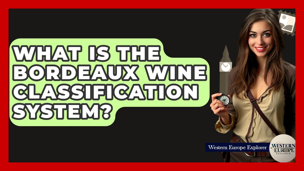 What Is The Bordeaux Wine Classification System? - Western Europe ...