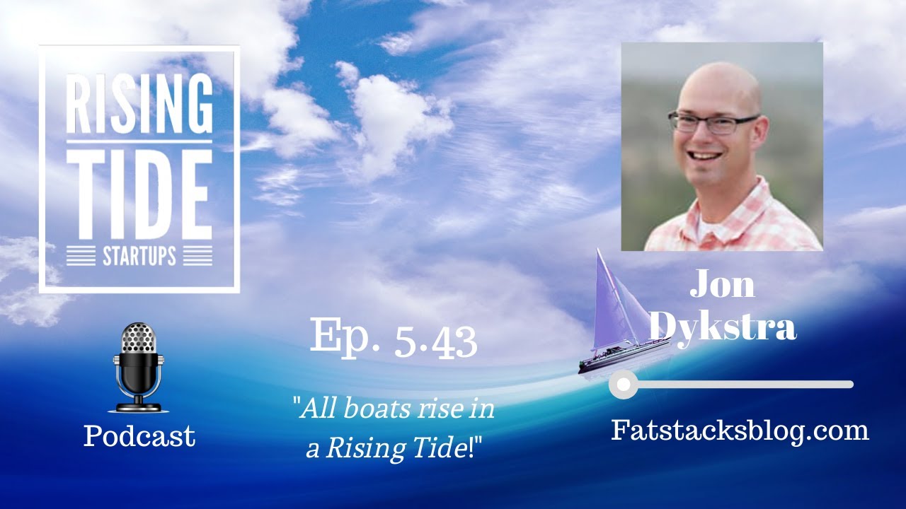 Jon Dykstra - FatStacksBlog.com - Rising Tide Startups Podcast - YouTube