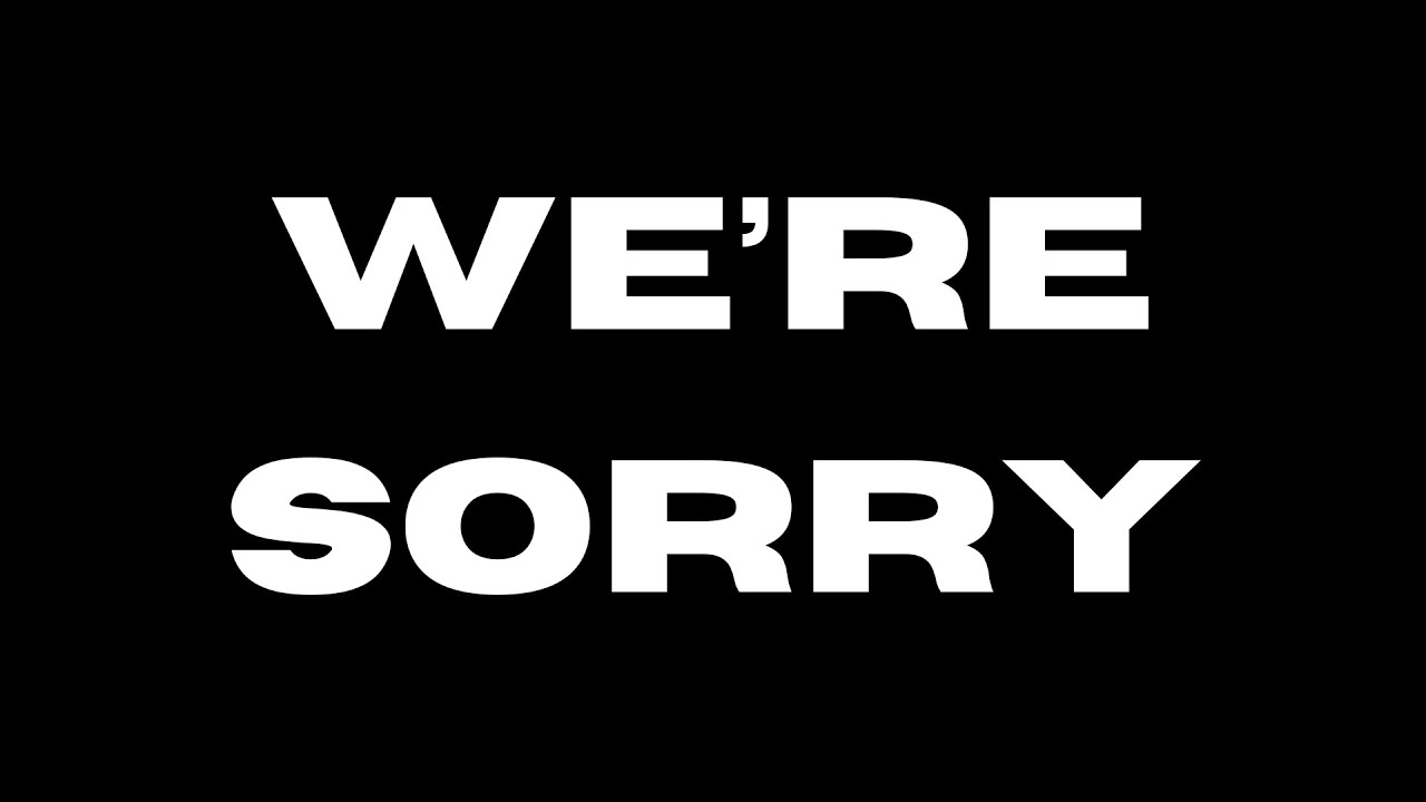 We're Sorry. - YouTube