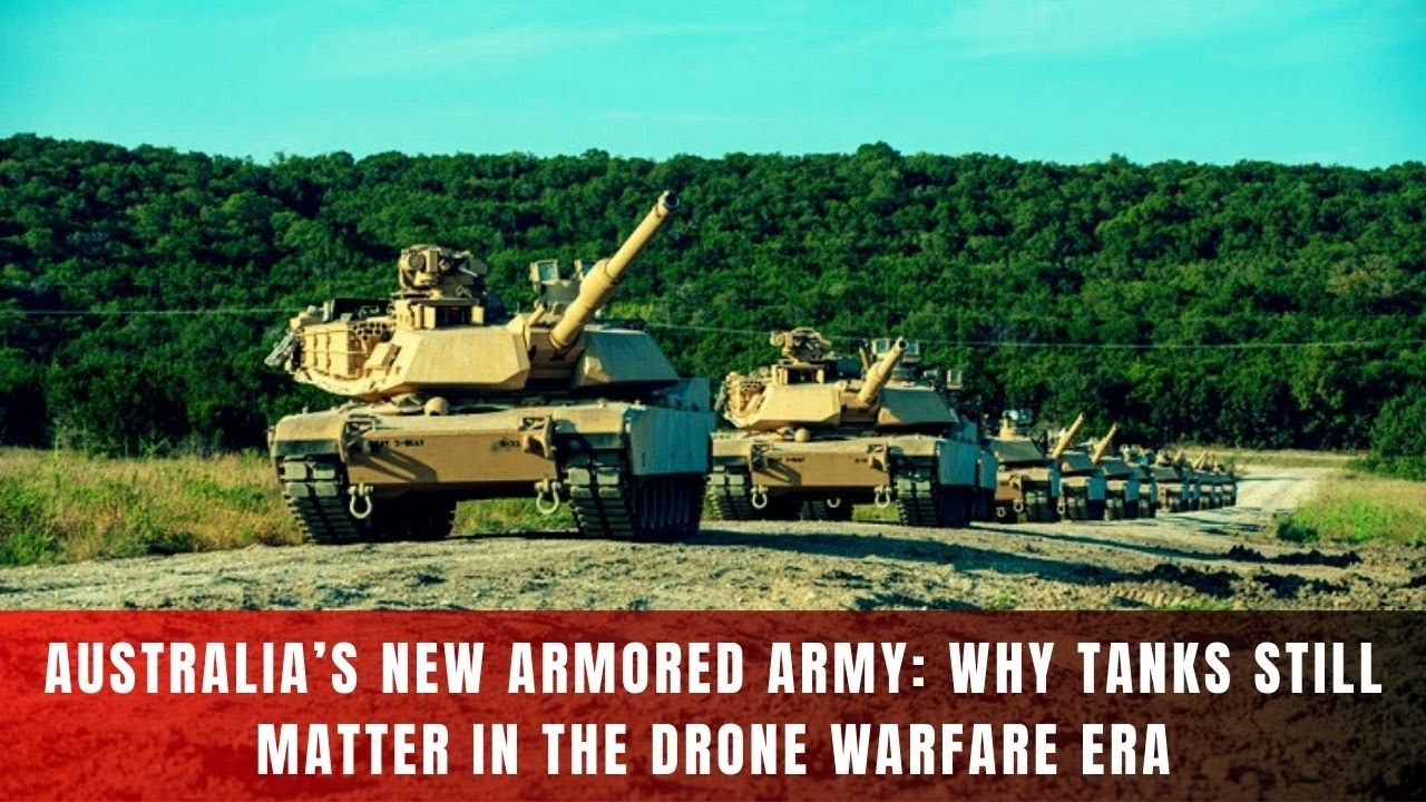 Australia’s New Armored Army: Why Tanks Still Matter in the Drone ...