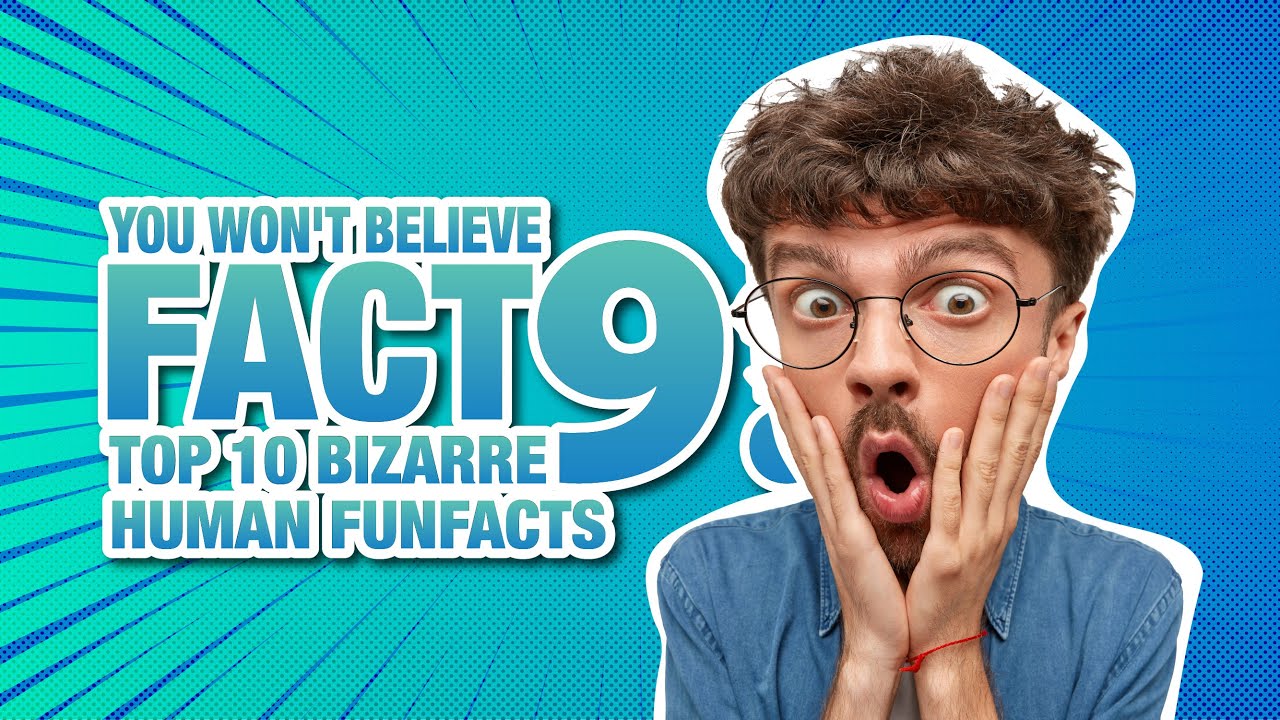 You Won't Believe Fact #9: Bizarre Human Fun-facts - YouTube