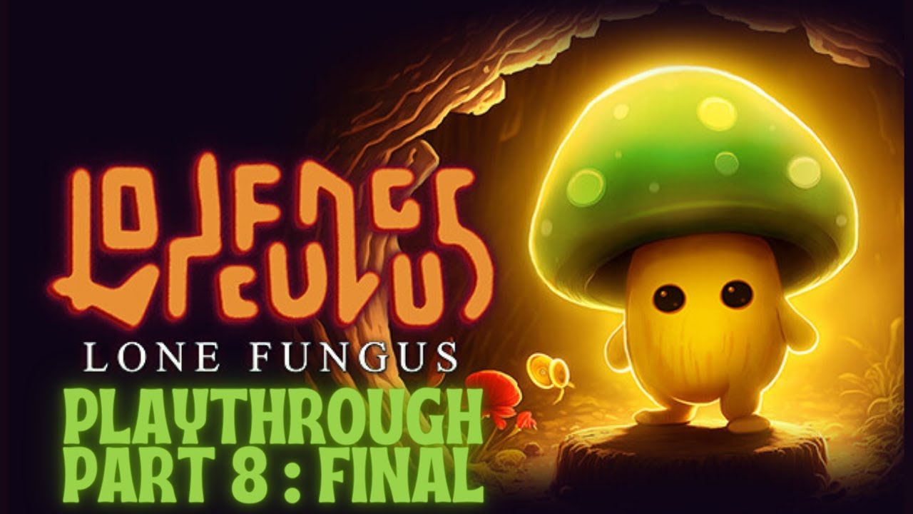 Lone Fungus : Playthrough (Part 8 : Final)(True Ending)(Par Ebolak ...