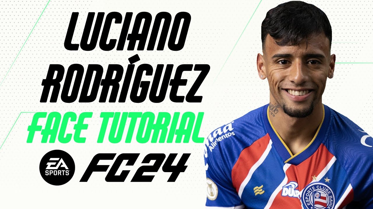 EA FC 24 - LUCIANO RODRÍGUEZ FACE TUTORIAL + STATS [BAHIA]. - YouTube