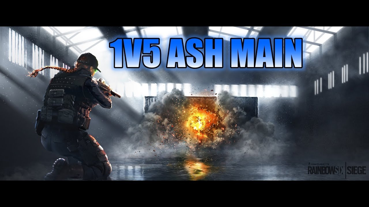 1v5 Ash main - Rainbow Six Siege - YouTube