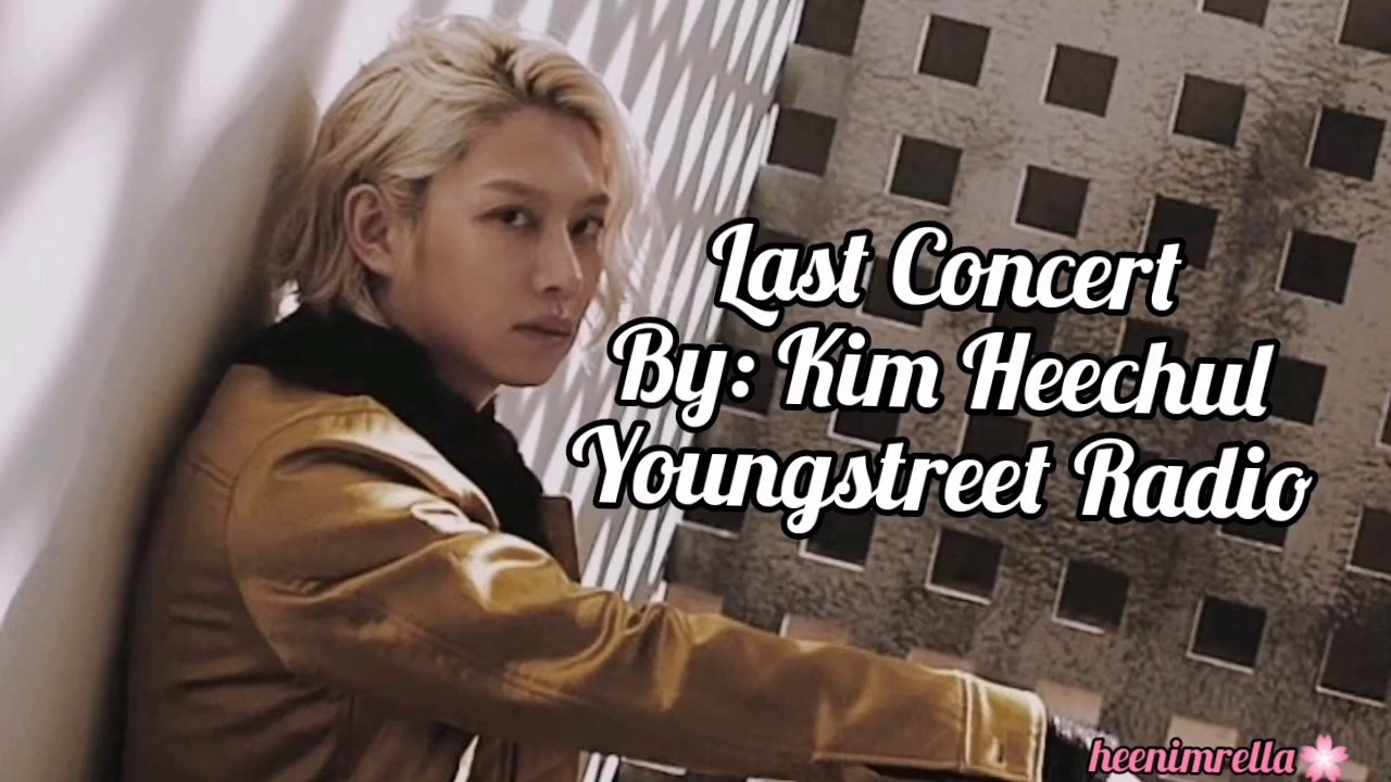 Last Concert by Kim Heechul-Youngstreet Radio - YouTube