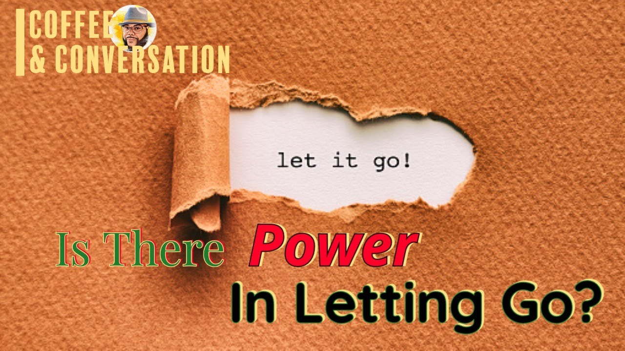 Is There Power In Letting Go? | Coffee & Conversation Episode 5 - YouTube