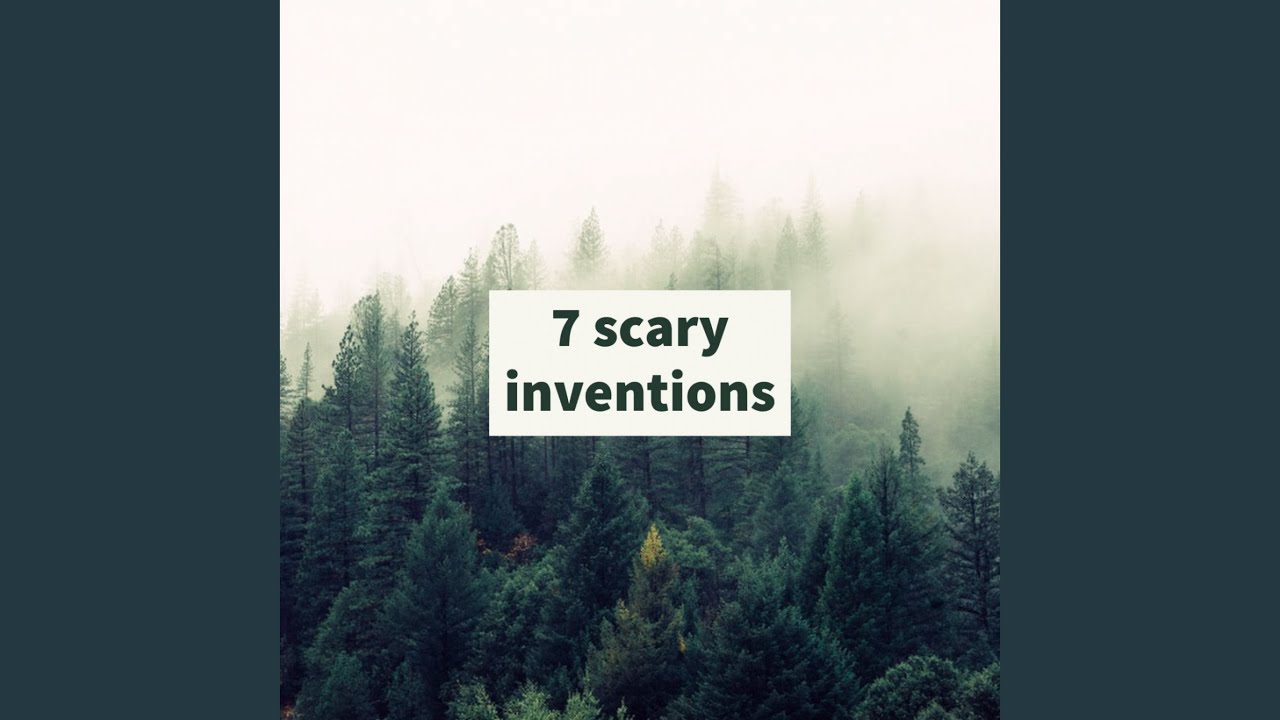 7 scary Inventions: Invention 3 - YouTube