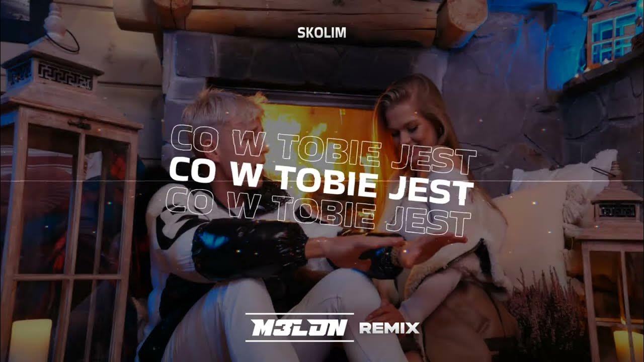 SKOLIM - Co W Tobie Jest (M3LON REMIX 2023) - YouTube