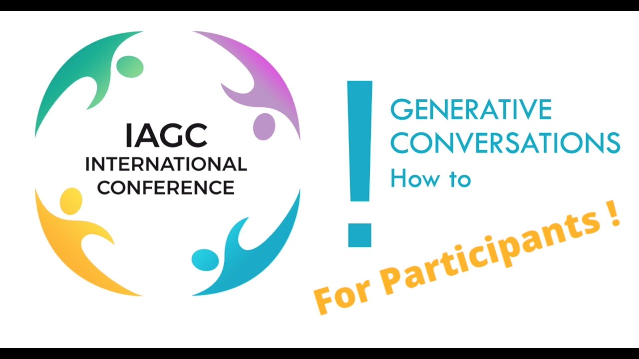 IAGC Conference - Generative Conversation - How to for participants ...