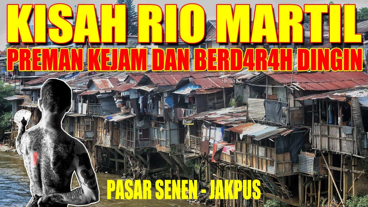 Kisah RIO MARTIL Preman Kejam Pasar Senen Jakarta Pusat - YouTube