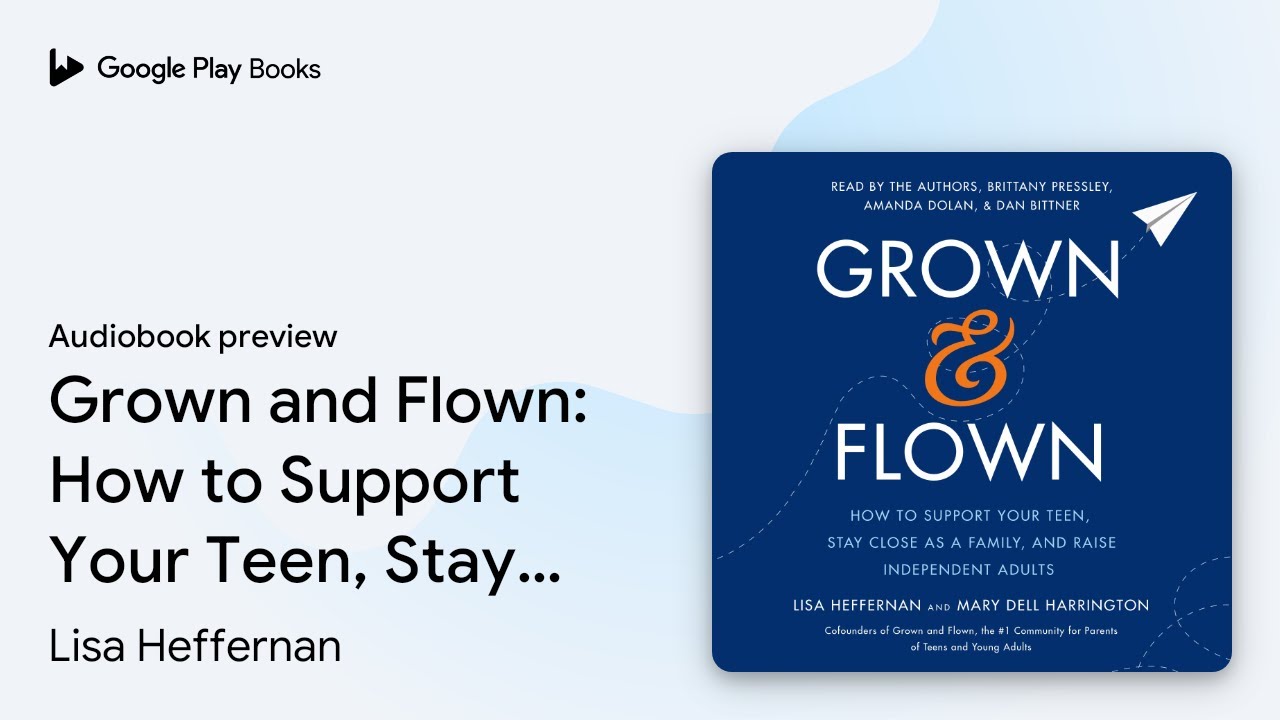 Grown and Flown: How to Support Your Teen, Stay… by Lisa Heffernan ...