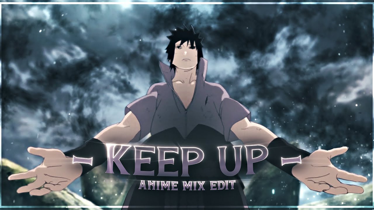 Keep up - Anime mix [Edit/AMV] 4K! - YouTube